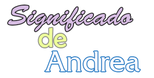 Significado de Andrea » !Orígen, Santoral y Etimología!