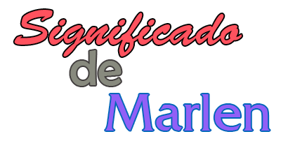 Significado de Marlen » !Orígen, Santoral y Etimología!