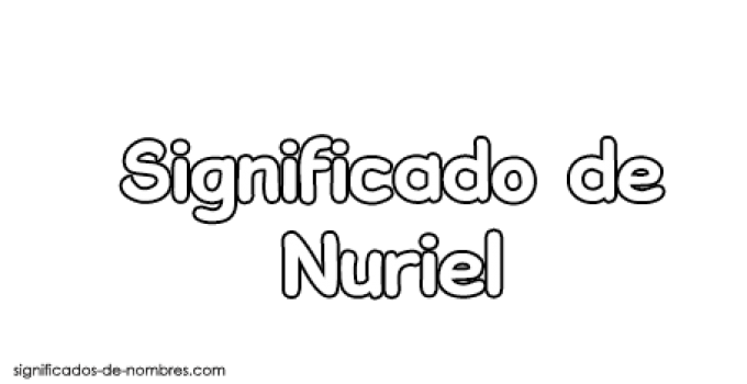 Significado de Nuriel » !Orígen, Santoral y Etimología!