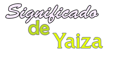 Significado de Yaiza » !Orígen, Santoral y Etimología!